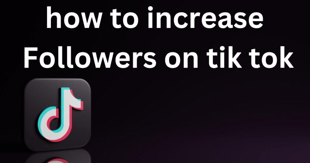 how to increase Followers on tik tok – eXantria Blog